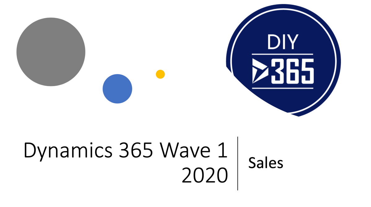 Dynamics 365 Wave 1 2020 Release|Sales – DIY D365